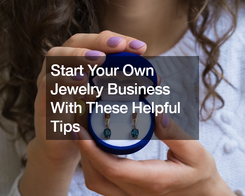 Start Your Own Jewelry Business With These Helpful Tips - Captive ...
